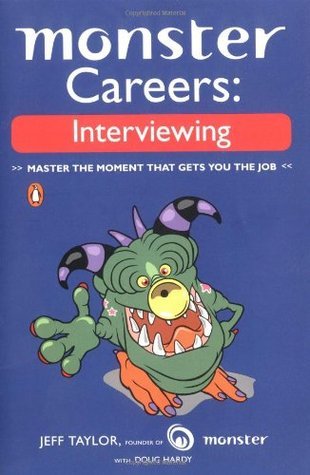 Monster Careers: Interviewing: Master the Moment That Gets You the Job ...