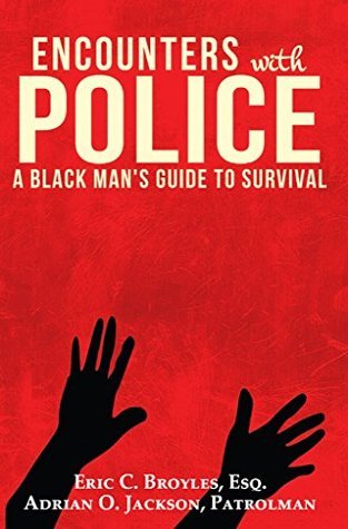 Encounters with Police: A Black Man's Guide to Survival by Eric C ...