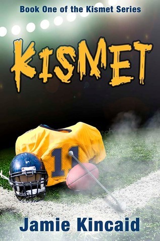 Kismet (Book One of the Kismet Series) by Jamie Kincaid | Goodreads