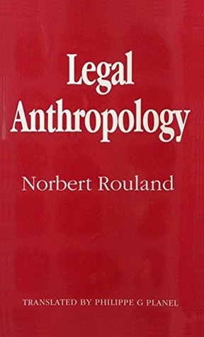 Legal Anthropology by Norbert Rouland | Goodreads