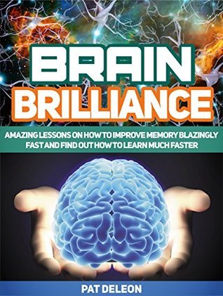 Brain Brilliance: Amazing Lessons on How to Improve Memory Blazingly ...