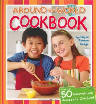 Around The World Cookbook by Abigail Johnson Dodge | Goodreads