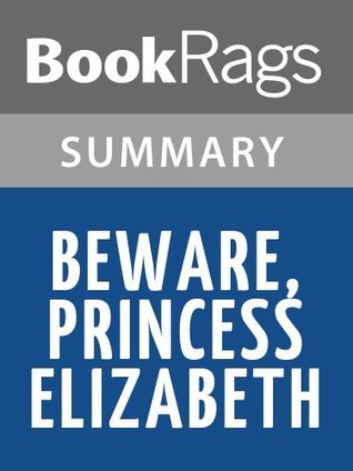 Summary & Study Guide Beware Princess Elizabeth by Carolyn Meyer by ...