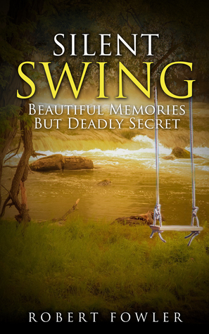 Silent Swing by Robert Fowler | Goodreads