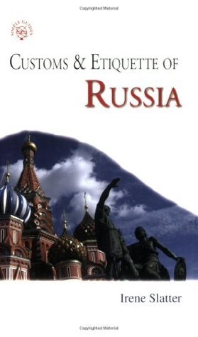 Customs & Etiquette of Russia by Irene Slatter | Goodreads