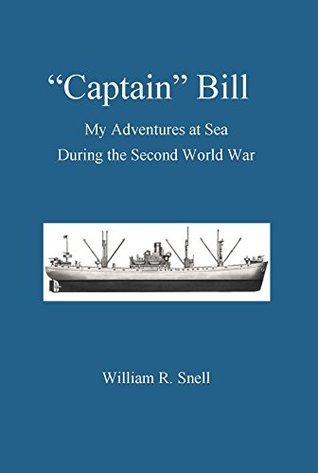 "Captain" Bill: My Adventures at Sea During the Second World War by ...