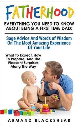 Fatherhood: Everything You Need To Know About Being A First Time Dad ...
