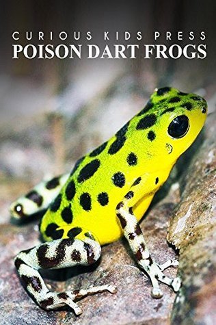 Poison Dart Frogs - Curious Kids Press: Kids book about animals and ...