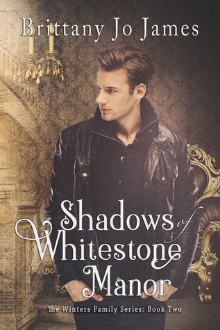 Shadows of Whitestone Manor by Brittany Jo James | Goodreads