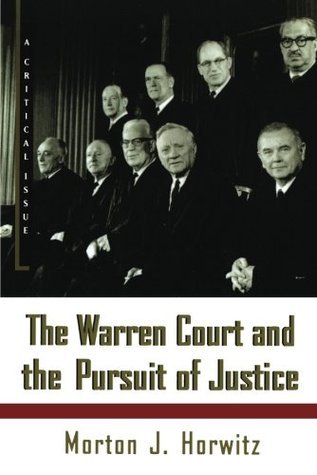 The Warren Court and the Pursuit of Justice by Morton J. Horwitz ...
