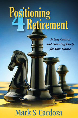 Positioning 4 Retirement: Taking Control and Planning Wisely for Your ...