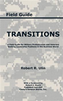 Transitions: A Field Guide for Military Professionals and Veterans ...