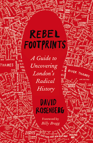 Rebel Footprints: A Guide to Uncovering London's Radical History by ...