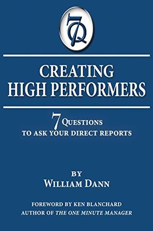 Creating High Performers: 7 Questions to Ask Direct Reports by William ...