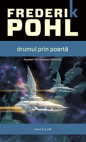 Drumul prin poartă (Saga Heechee, #5) by Frederik Pohl | Goodreads