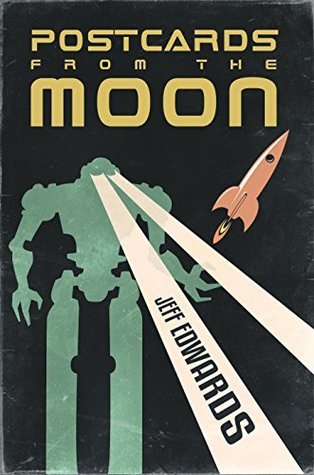 Postcards from the Moon (A Short Story) by Jeff Edwards | Goodreads