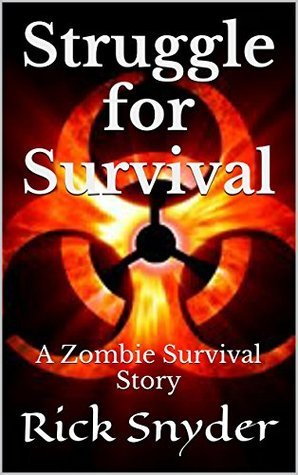 Struggle for Survival: A Zombie Survival Story by Rick Snyder | Goodreads