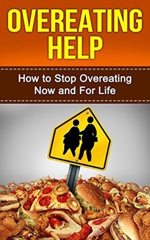 Overeating Help: How to Stop Overeating Now and For Life by Fiona Karel ...