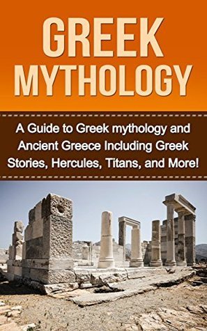 Greek Mythology: A Guide to Greek mythology and Ancient Greece ...
