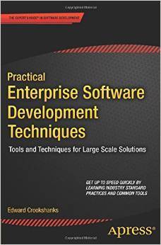 Practical Enterprise Software Development Techniques: Tools and Techniques for Large Scale ...