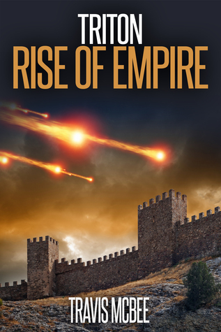 Triton: Rise of Empire (Triton #1) by Travis McBee | Goodreads