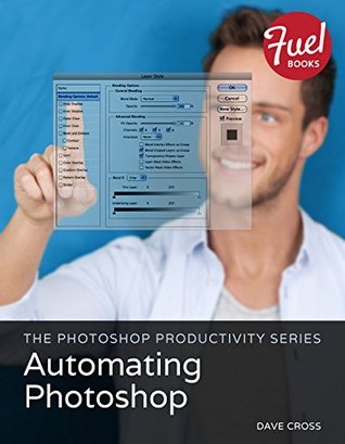 Photoshop Productivity Series, The: Automating Photoshop by Dave Cross ...
