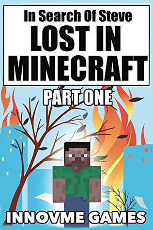 In Search of Steve: Lost in Minecraft: Part One by Innovme Media ...