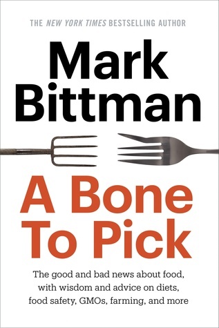 A Bone to Pick: The good and bad news about food, with wisdom and ...