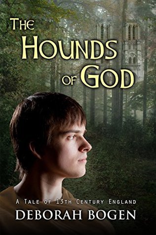 The Hounds of God: A Tale of 13th Century England by Deborah Bogen ...