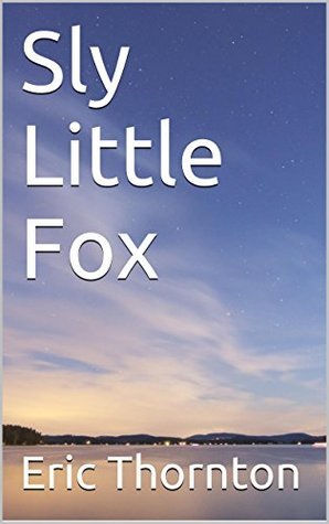 Sly Little Fox (Cheetah Crew Book 1) by Eric Thornton | Goodreads