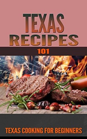 Texas Recipes: for beginners - Texas Simple Cooking - Texan Food by ...