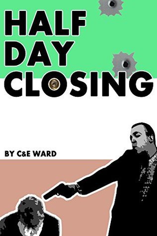 Half Day Closing by Clive Ward | Goodreads