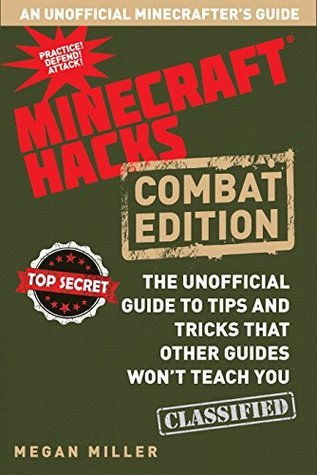Hacks for Minecrafters: Combat Edition: The Unofficial Guide to Tips ...