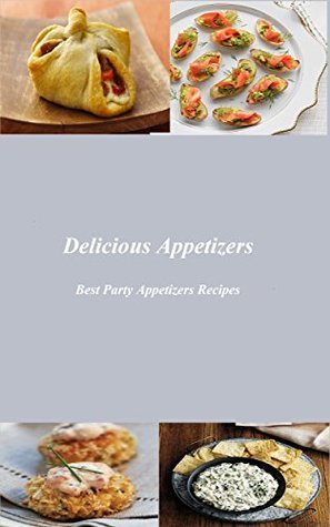Appetizers: Delicious Appetizers_ Best 15 Party Appetizers Recipes by ...