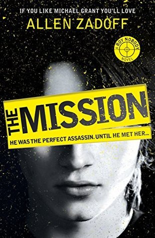 The Mission: Book 2 (Boy Nobody) by Allen Zadoff | Goodreads