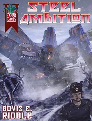 Steel Ambition by Davis E. Riddle | Goodreads