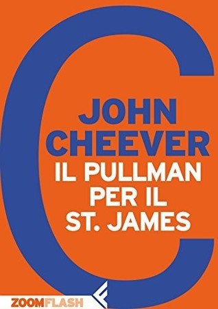 Il pullman per il St. James by John Cheever | Goodreads