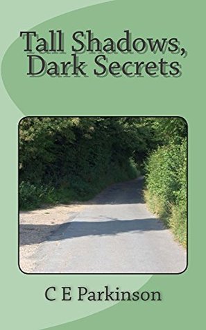 Tall Shadows, Dark Secrets by C.E. Parkinson | Goodreads