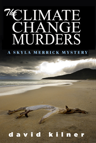 The Climate Change Murders by David Kilner | Goodreads