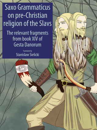 Saxo Grammaticus on Slavic Pre-Christian Religion: The Relevant ...