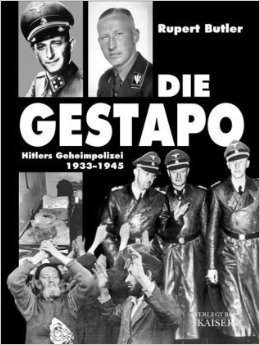 Die Gestapo: Hitlers Geheimpolizei 1933-1945 [Gebundene Ausgabe] by Rupert Butler | Goodreads