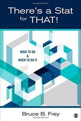 There's a Stat for That!: What to Do & When to Do it by Bruce B. Frey ...