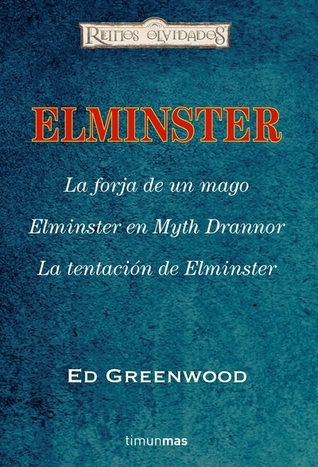 Elminster: La forja de un mago, Elmnster en Myth Drannor y La tentación ...