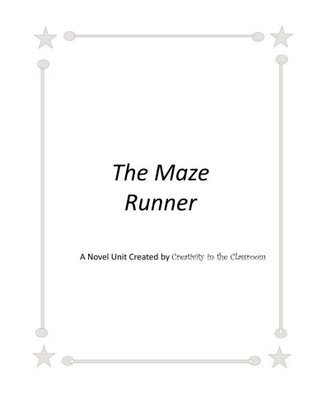 The Maze Runner: A Novel Unit Created by Creativity in the Classroom by ...