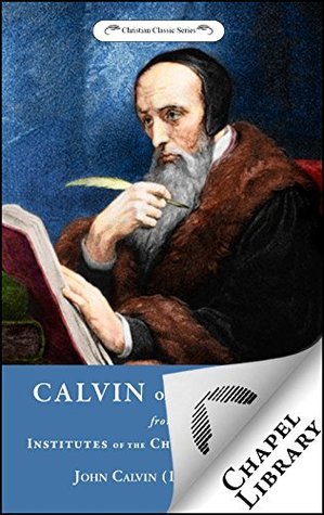Calvin on Prayer - From Institutes of the Christian Religion by John ...