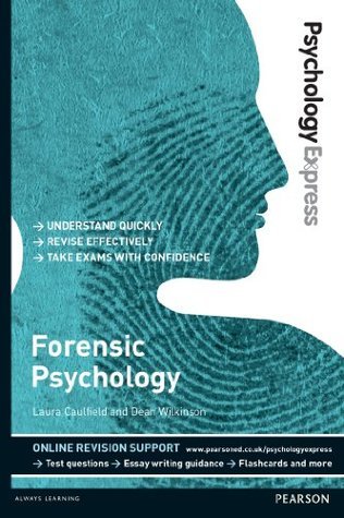 Psychology Express: Forensic Psychology by Laura Caulfield | Goodreads