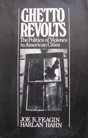 Ghetto Revolts: Politics of Violence in American Cities by Joe R ...