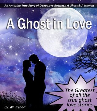 A Ghost In Love by Mohammad Irshad | Goodreads