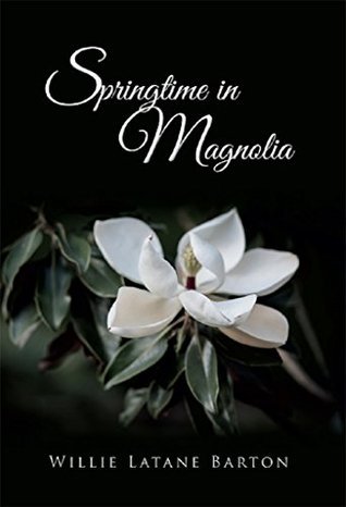 Springtime in Magnolia by Willie Latane Barton | Goodreads
