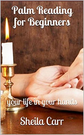 Palm Reading for Beginners by Sheila Carr | Goodreads